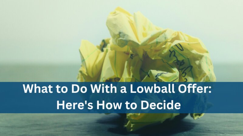 What to Do With a Lowball Offer: Here's How to Decide